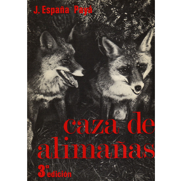 CAZA DE ALIMAÑAS. LAS COSTUMBRES, RECONOCIMIENTO Y CAZA CON ARMAS DE ...